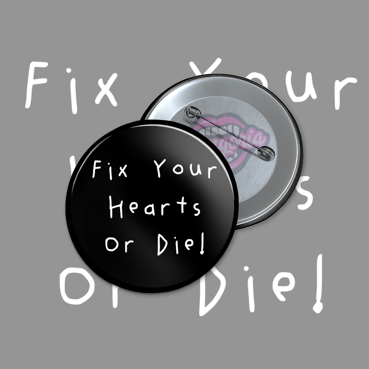 Fix Your Hearts Or Die Pinback Button – Glamgoria